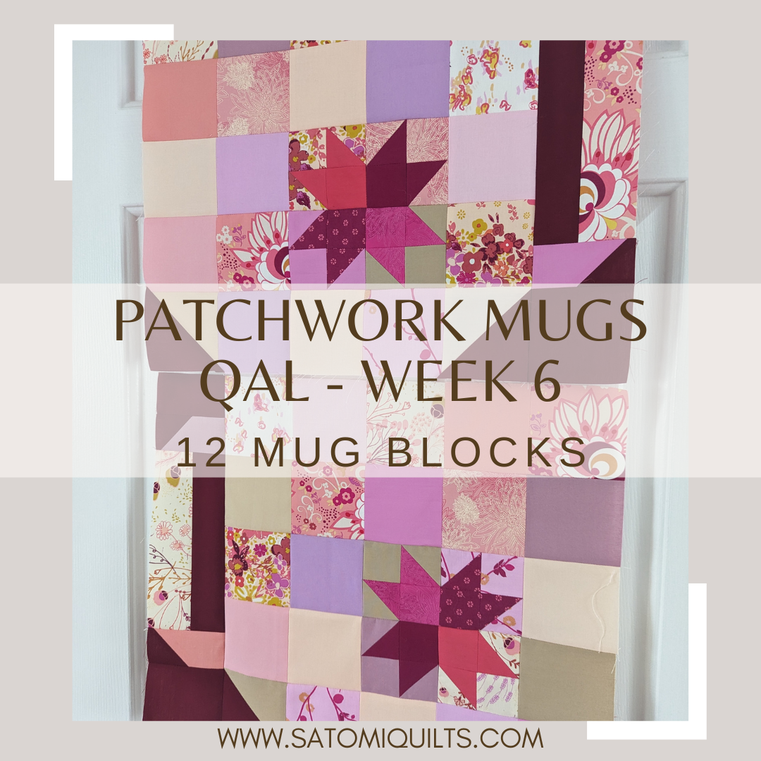 PATCHWORK MUGS QAL - WEEK 6: Make 12 mug handle units and complete all – Satomi Quilts